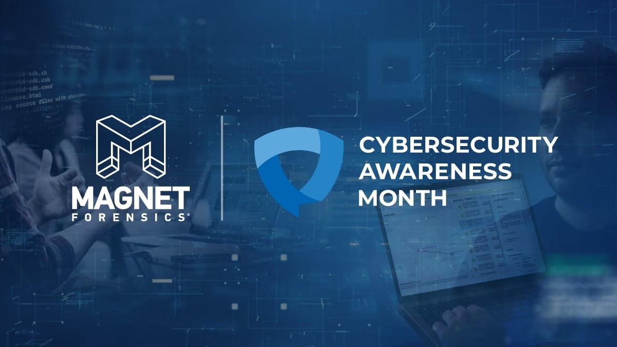 Cybersecurity Awareness Month 2021 - Magnet Forensics
