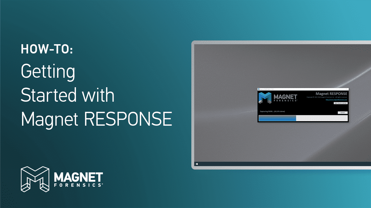 Getting Started with Magnet Response - Magnet Forensics