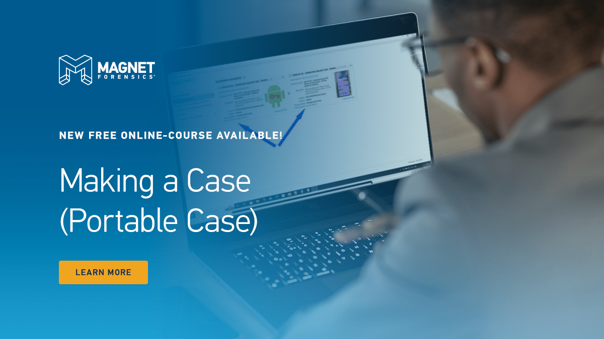Making a Case (Portable Case) - Magnet Forensics