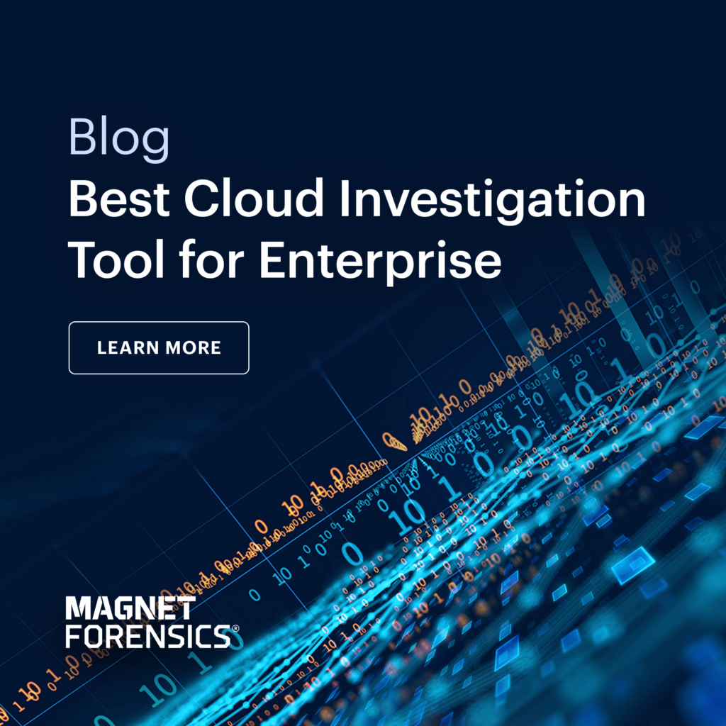 Best cloud investigation tool for enterprise - Magnet Forensics